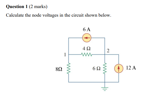 Solved Question 1 (2 ﻿marks)Calculate the node voltages in | Chegg.com