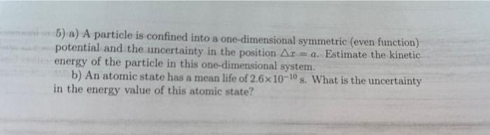 Solved 5) a) A particle is confined into a one-dimensional | Chegg.com
