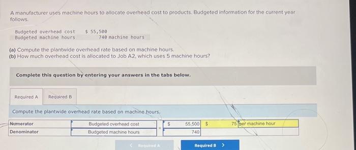 Solved A manufacturer uses machine hours to allocate | Chegg.com