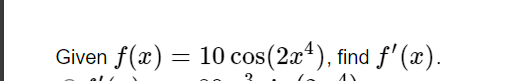 Solved Given f(x)=10cos(2x4), ﻿find f'(x). | Chegg.com