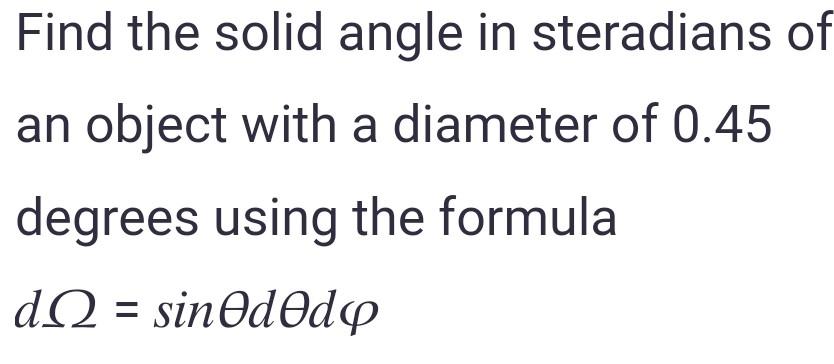 Solved Find the solid angle in steradians of an object with | Chegg.com