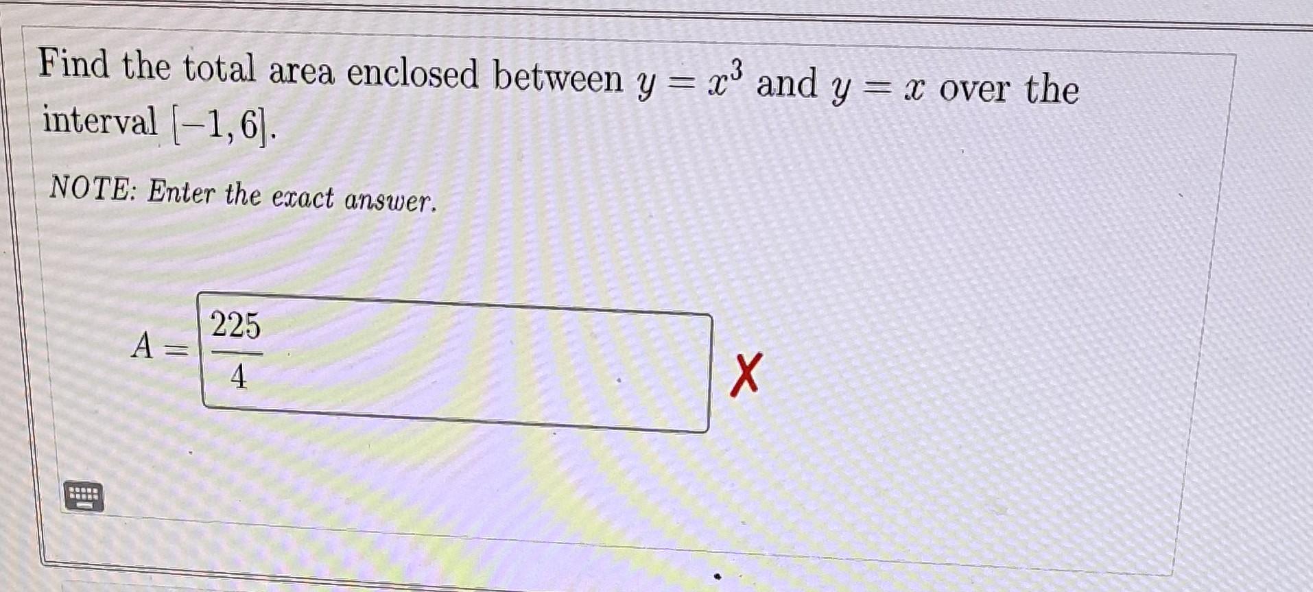 Solved Find the total area enclosed between y=x3 and y=x | Chegg.com