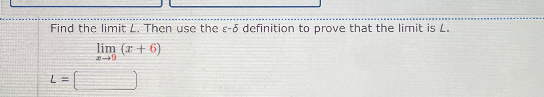 Solved Find the limit L. ﻿Then use the ε-δ ﻿definition to | Chegg.com