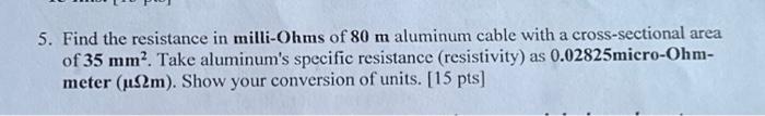 Solved 5. Find the resistance in milli-Ohms of 80 m aluminum | Chegg.com