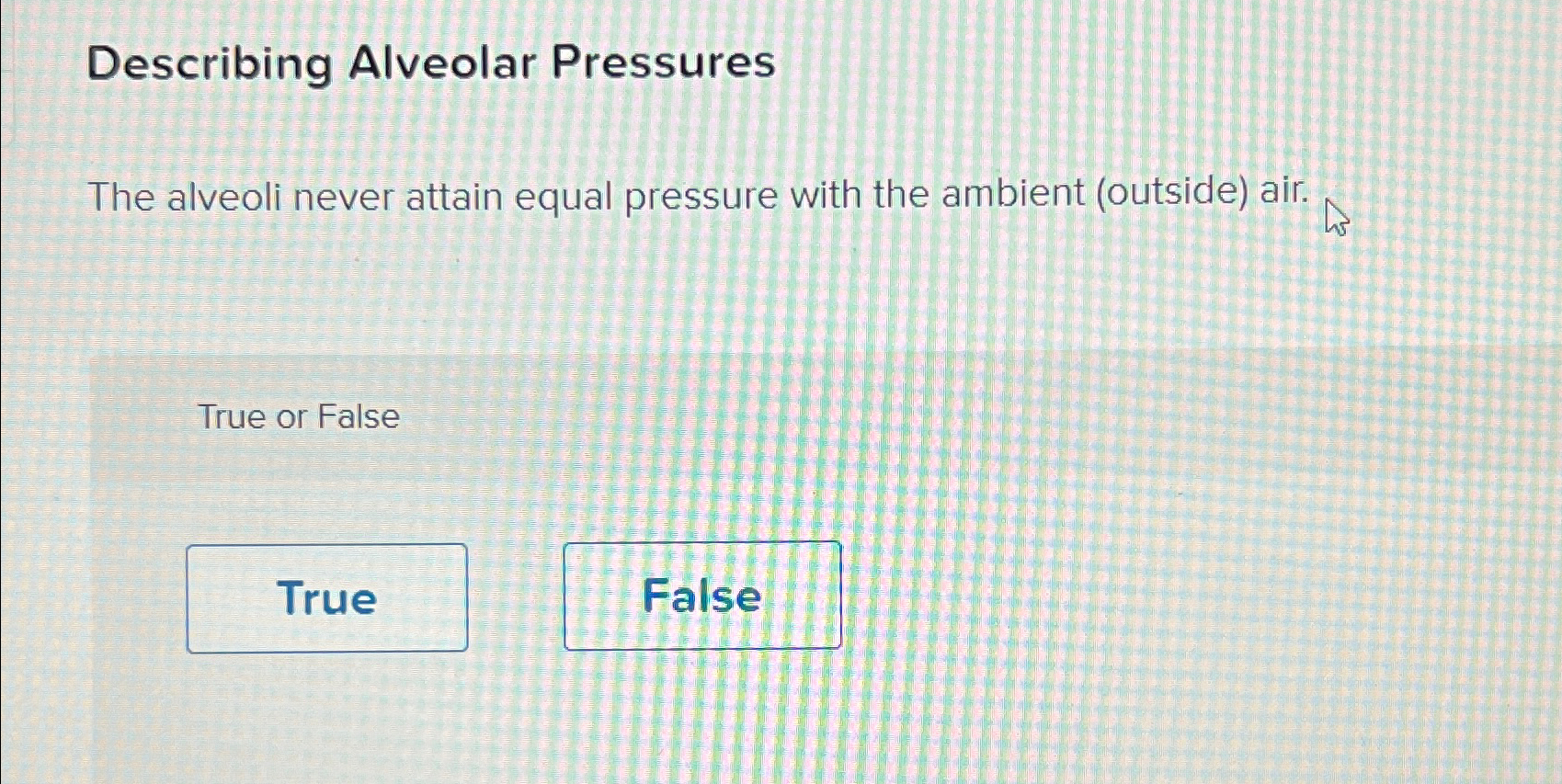 Solved Describing Alveolar PressuresThe alveoli never attain | Chegg.com