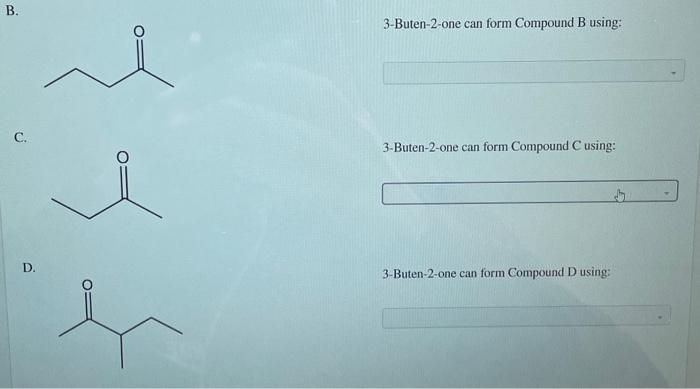 Solved 3-Buten-2-one can form Compound B using: C. | Chegg.com