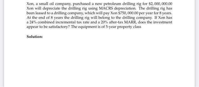 Solved Xon, a small oil company, purchased a new petroleum | Chegg.com
