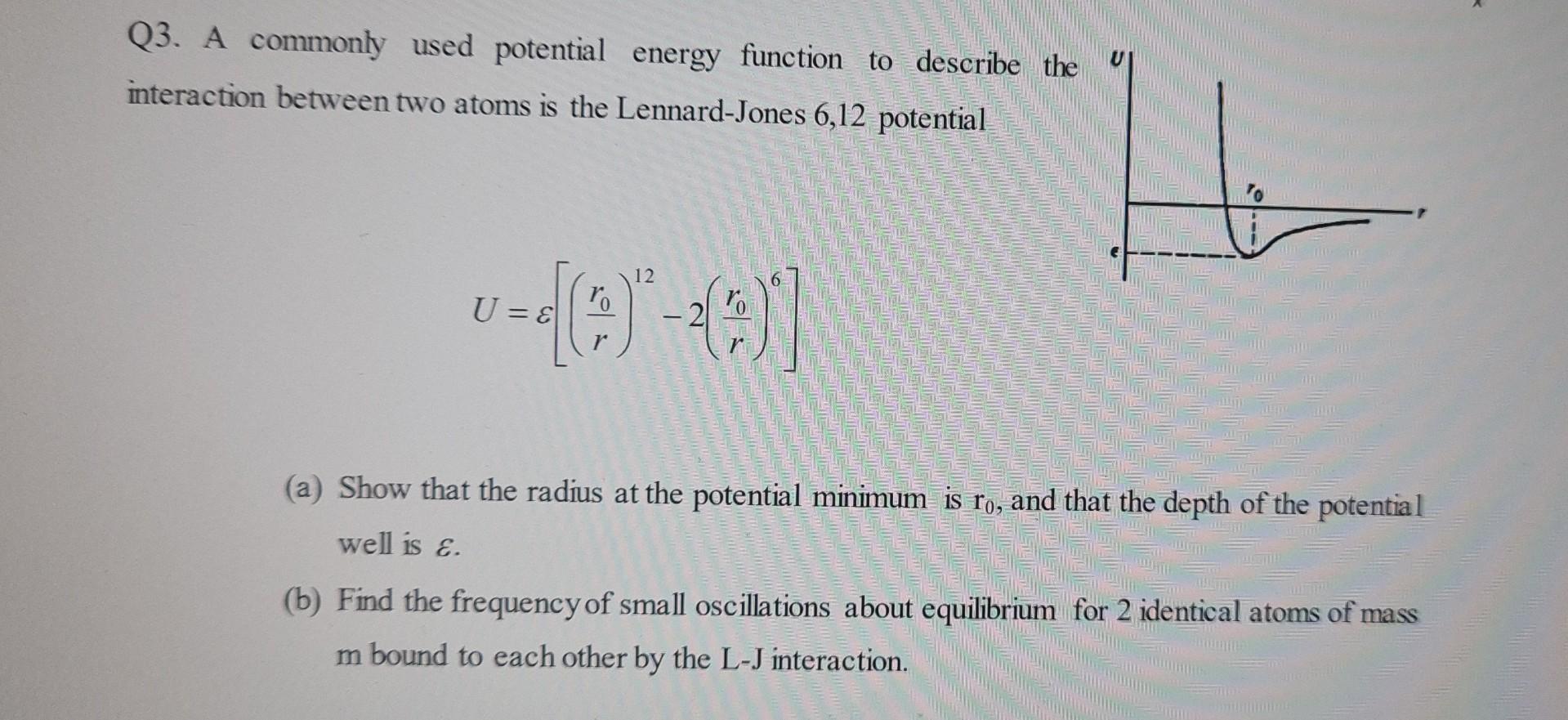 Solved Q3. A commonly used potential energy function to | Chegg.com