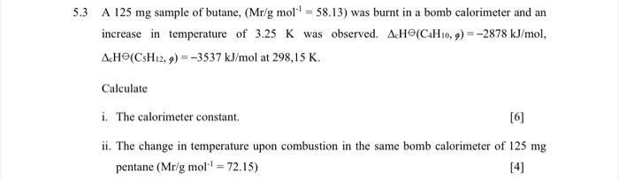 Solved 5.3 A 125 mg sample of butane, (Mr/g mol-' = 58.13) | Chegg.com