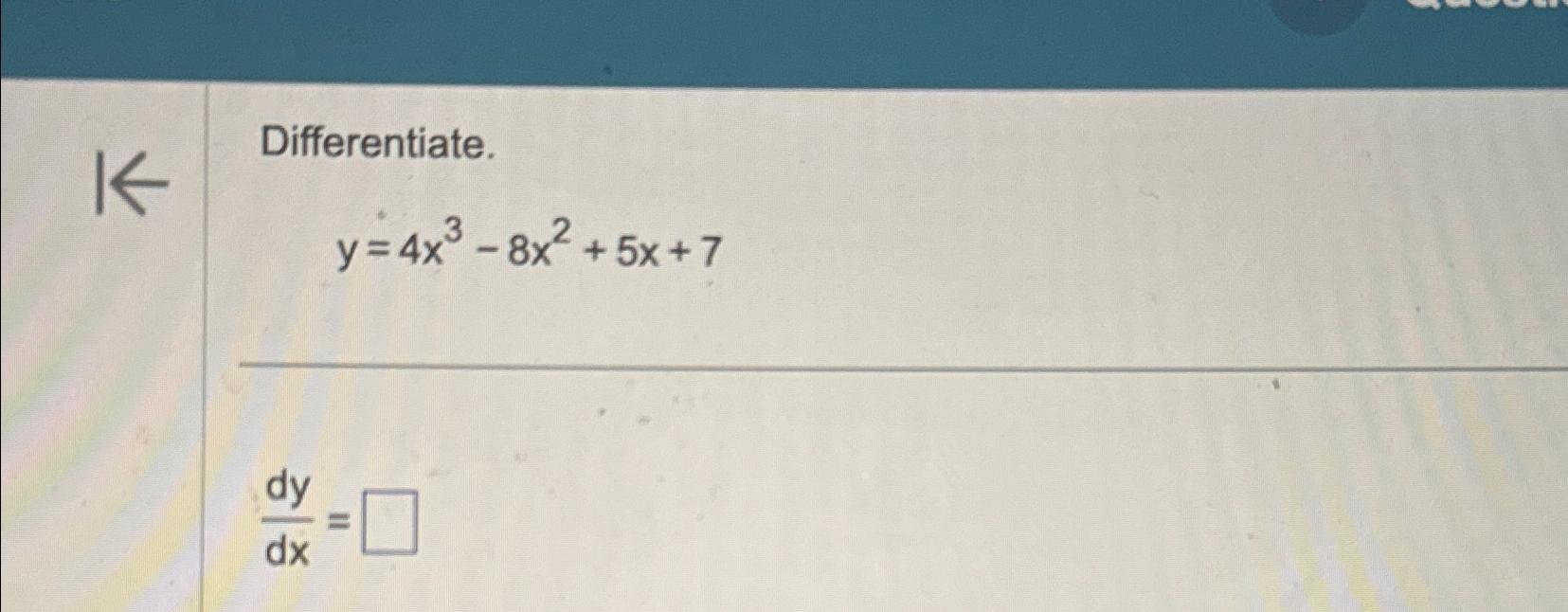 Solved Differentiate.y=4x3-8x2+5x+7dydx= | Chegg.com