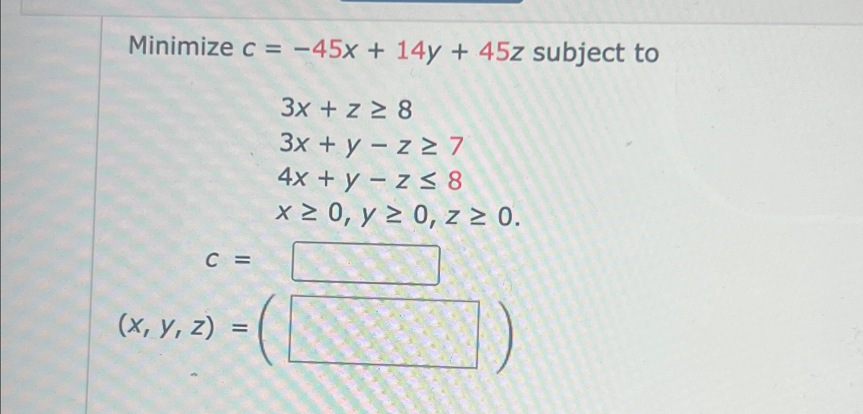 Solved Minimize c=-45x+14y+45z ﻿subject | Chegg.com