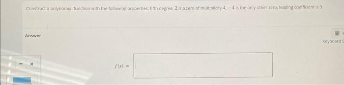 Solved Construct a polynomial function with the following | Chegg.com