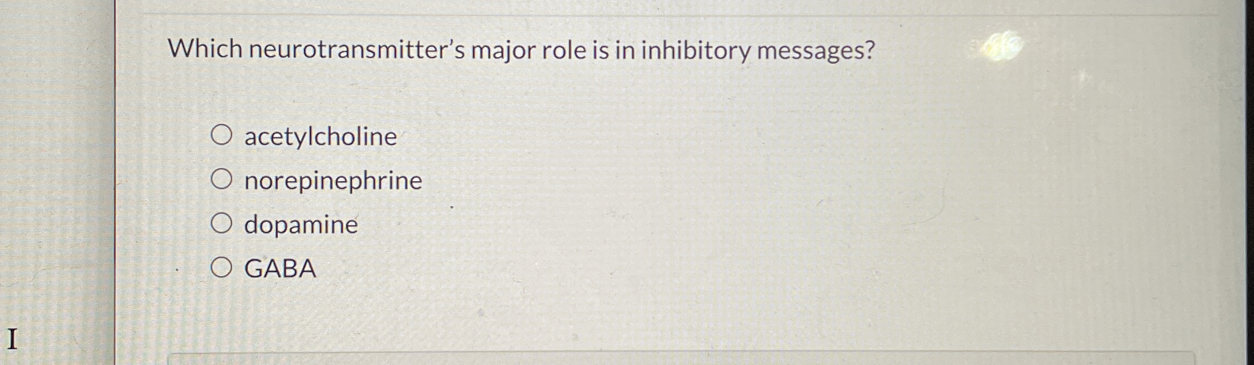 Solved Which neurotransmitter's major role is in inhibitory | Chegg.com