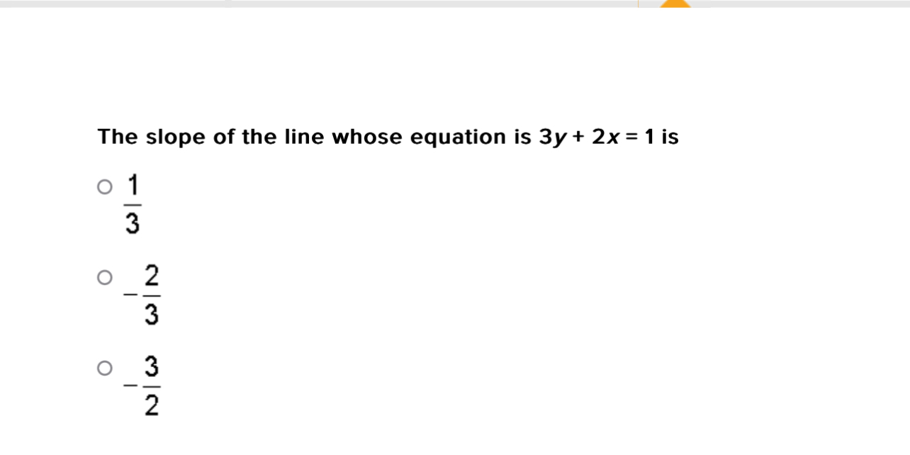 Solved The slope of the line whose equation is 3y+2x=1 | Chegg.com