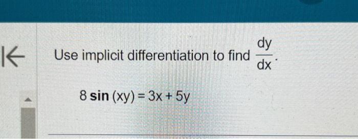 Solved K Use implicit differentiation to find 8 sin(xy) = 3x | Chegg.com