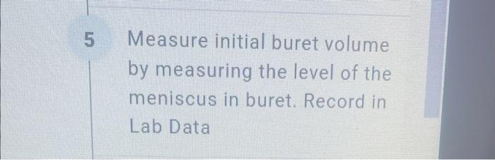 (D) Measure initial buret volume by measuring the | Chegg.com