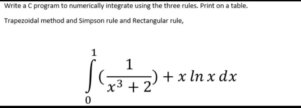 Solved Write a C program to numerically integrate using the | Chegg.com