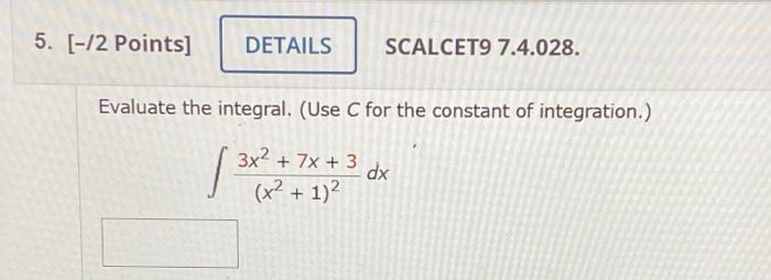 Solved 5. [-/2 Points] DETAILS SCALCET9 7.4.028. Evaluate | Chegg.com