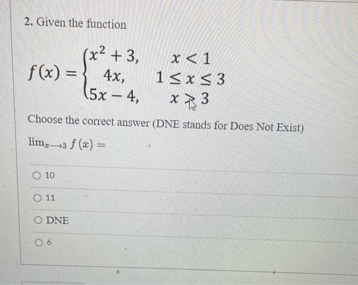 Solved 2. Given the function f(x)=⎩⎨⎧x2+3,4x,5x−4,x