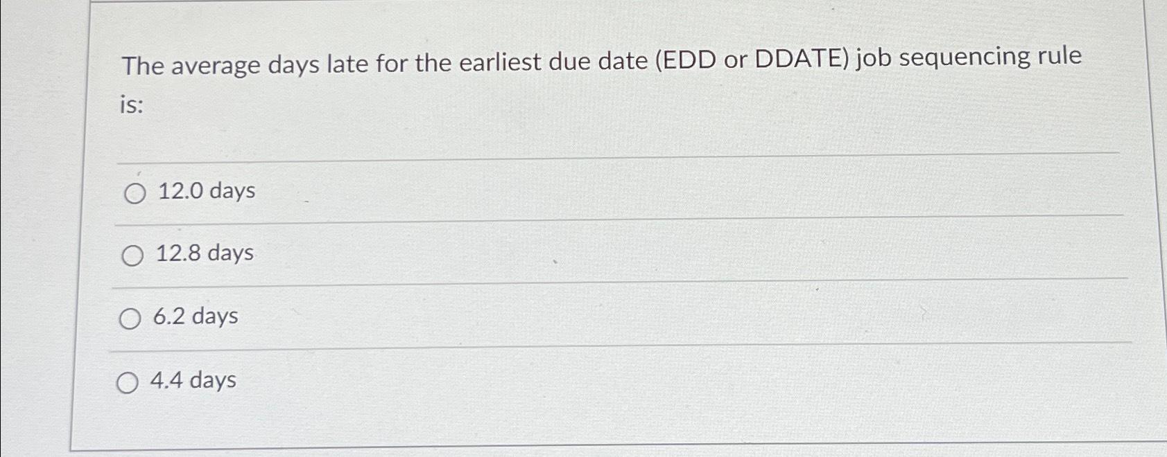 Solved The average days late for the earliest due date (EDD | Chegg.com
