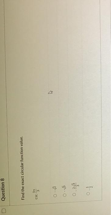 Solved D Question 8 Find the exact circular function value. | Chegg.com