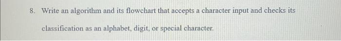 Solved 8. Write an algorithm and its flowchart that accepts | Chegg.com