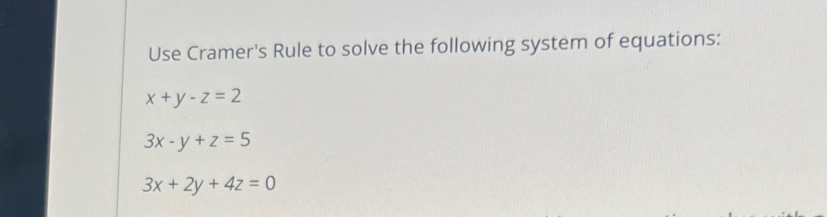 Solved Use Cramer's Rule to solve the following system of | Chegg.com