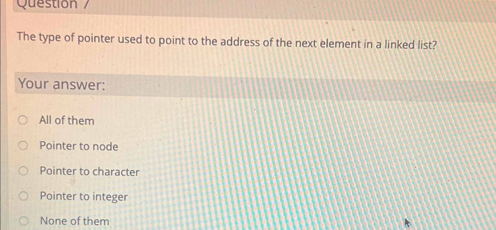 Solved The type of pointer used to point to the address of | Chegg.com