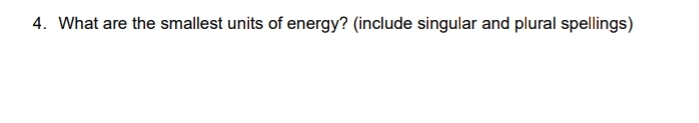 Solved What are the smallest units of energy? (include | Chegg.com