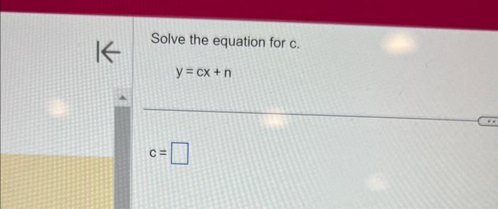 Solved Solve the equation for c. y=cx+n c= | Chegg.com