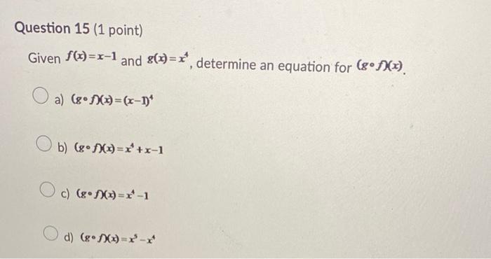 Solved Given f(x)=x−1 and g(x)=x4, determine an equation for | Chegg.com