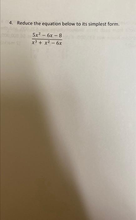 Solved 4. Reduce the equation below to its simplest form. | Chegg.com