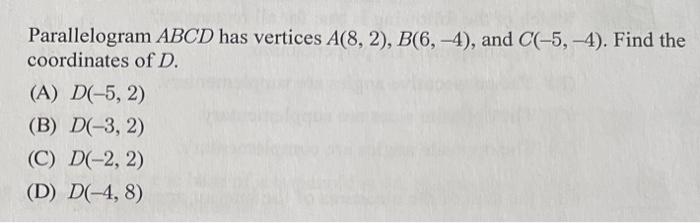 Solved Parallelogram ABCD has vertices A(8,2),B(6,−4), and | Chegg.com