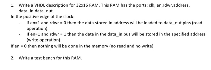 Solved 1. Write a VHDL description for 32x16 RAM. This RAM | Chegg.com