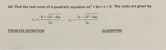 Solved Q2. Find the real roots of a quadratic equation | Chegg.com