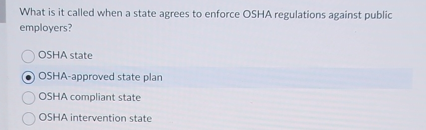 Solved What is it called when a state agrees to enforce OSHA | Chegg.com