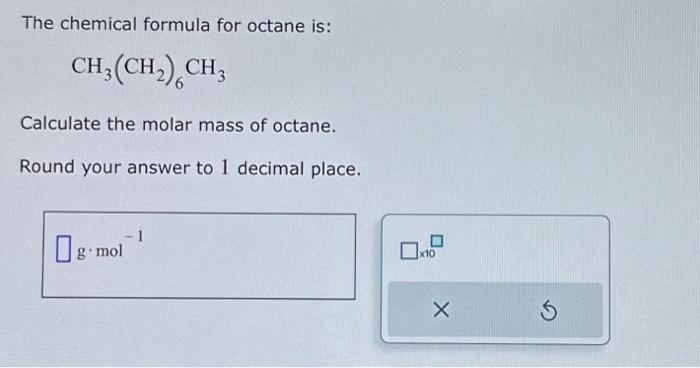 Solved The chemical formula for octane is: CH3(CH2)6CH3 | Chegg.com