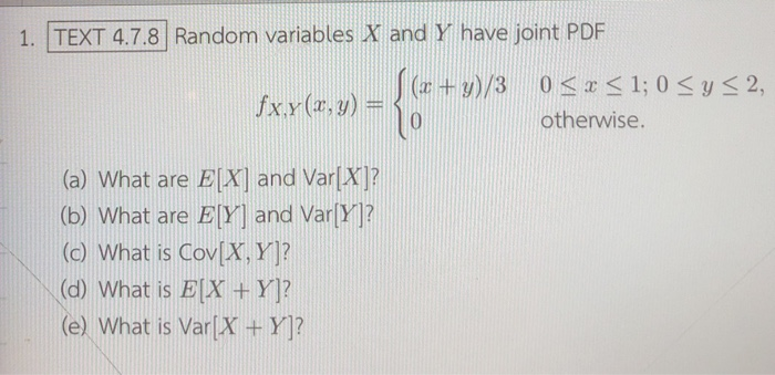 Solved 1. TEXT 4.7.8 Random variables X and Y have joint PDF | Chegg.com