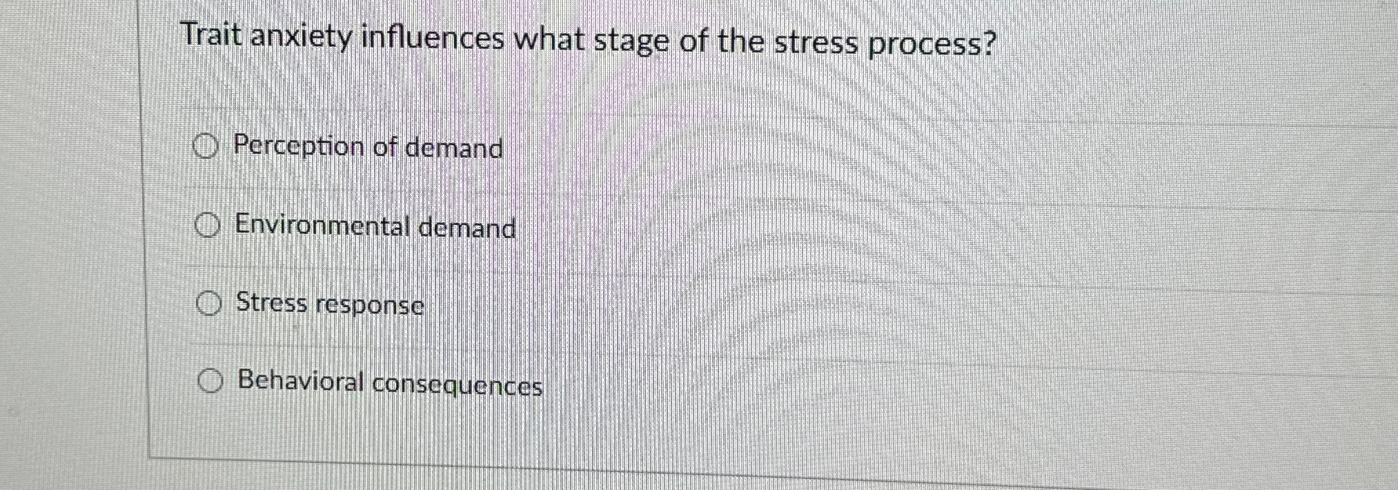 Solved Trait anxiety influences what stage of the stress | Chegg.com