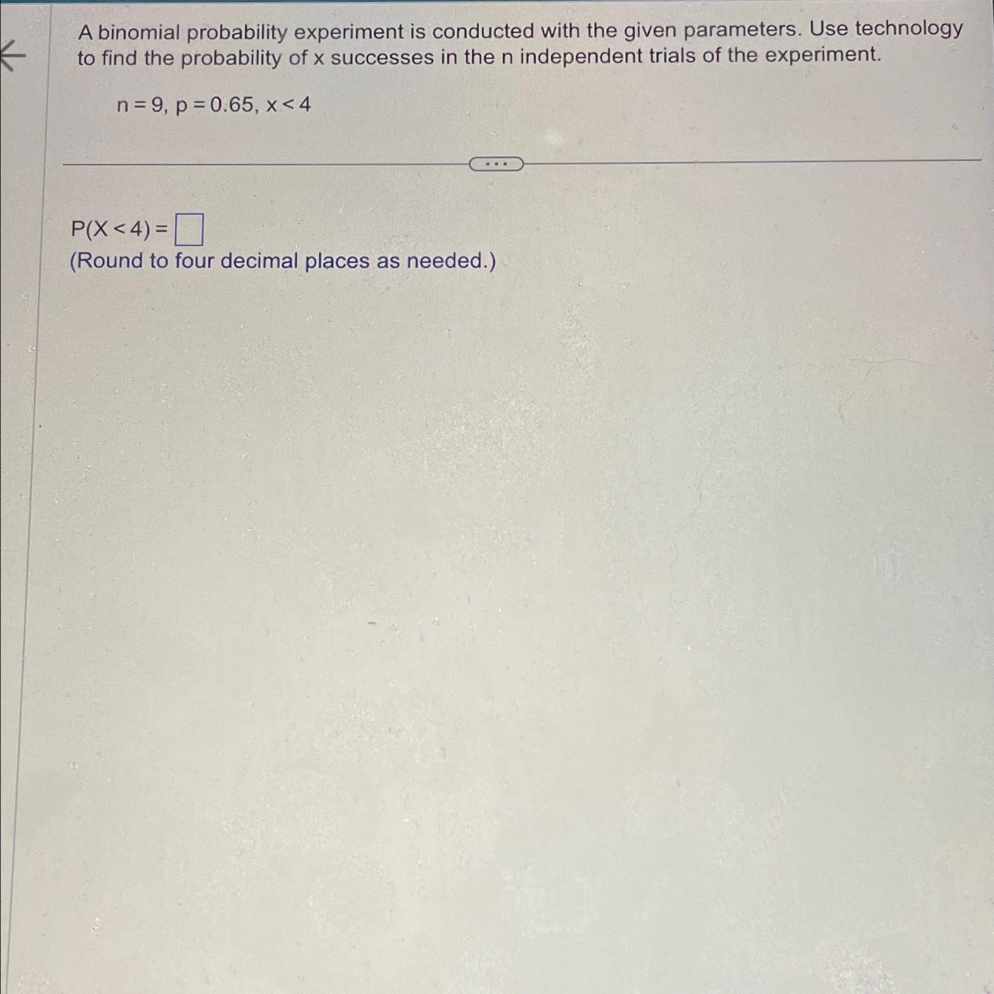 Solved A binomial probability experiment is conducted with | Chegg.com