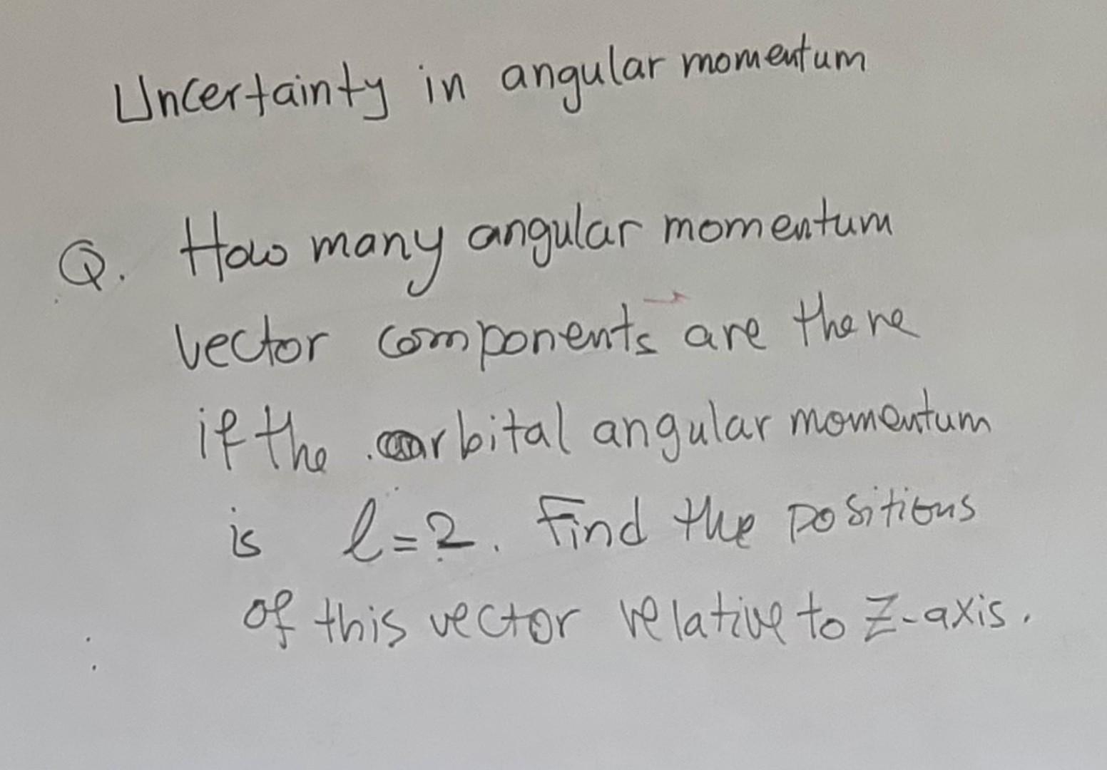 Solved Uncertainty in angular momentum Q. How many angular | Chegg.com