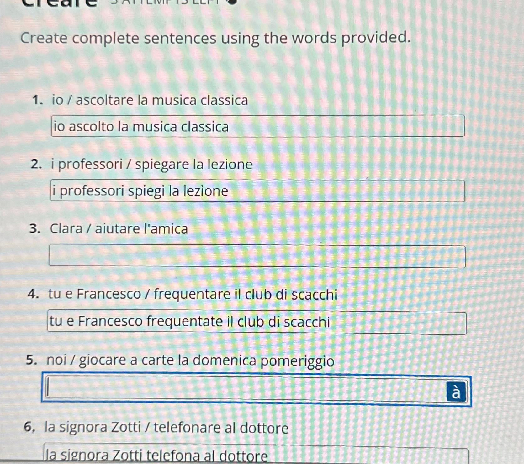 Solved Create complete sentences using the words provided.io | Chegg.com