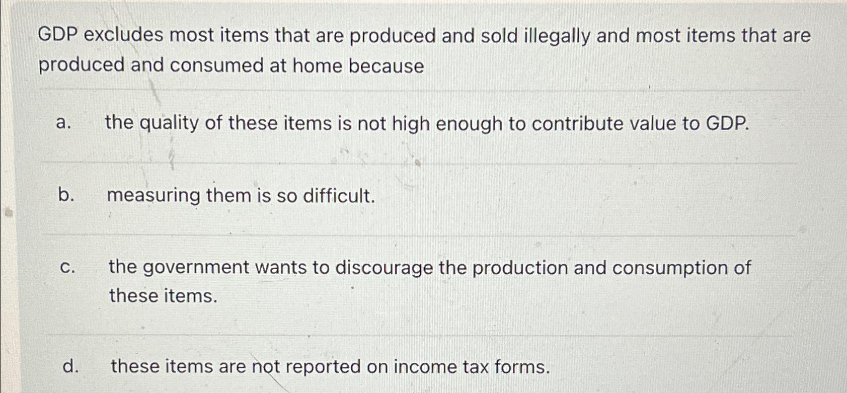 Solved GDP excludes most items that are produced and sold | Chegg.com