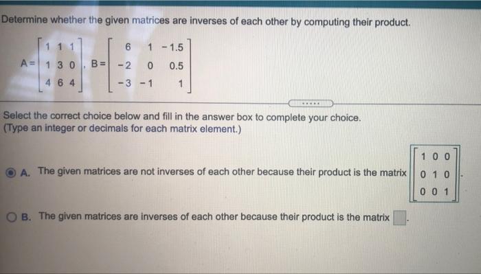 Solved Determine whether the given matrices are inverses of | Chegg.com