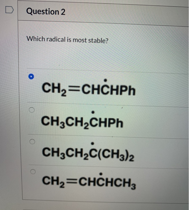 Solved Question 2 Which radical is most stable? ° CH2=CHCHPH | Chegg.com