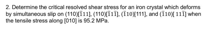 Solved 2. Determine the critical resolved shear stress for | Chegg.com