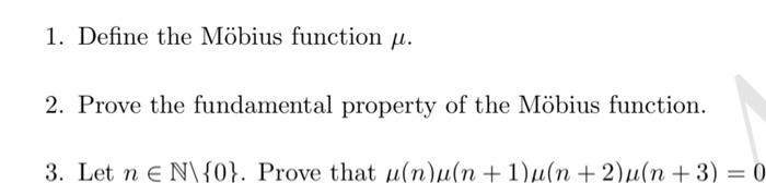 Solved 1. Define the Möbius function μ. 2. Prove the | Chegg.com