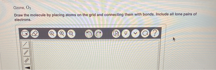 Solved Ozone, O3 Draw the molecule by placing atoms on the | Chegg.com