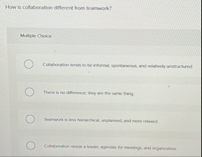 Solved How is collaboration different from teamwork?Multiple | Chegg.com