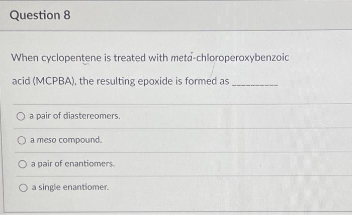 Solved Question 8 When cyclopentene is treated with | Chegg.com